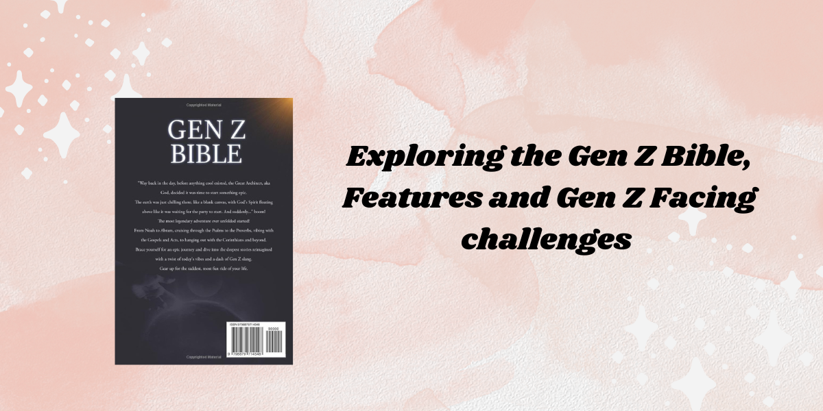 Exploring the Gen Z Bible stroy, Features and Gen Z Facing challenges